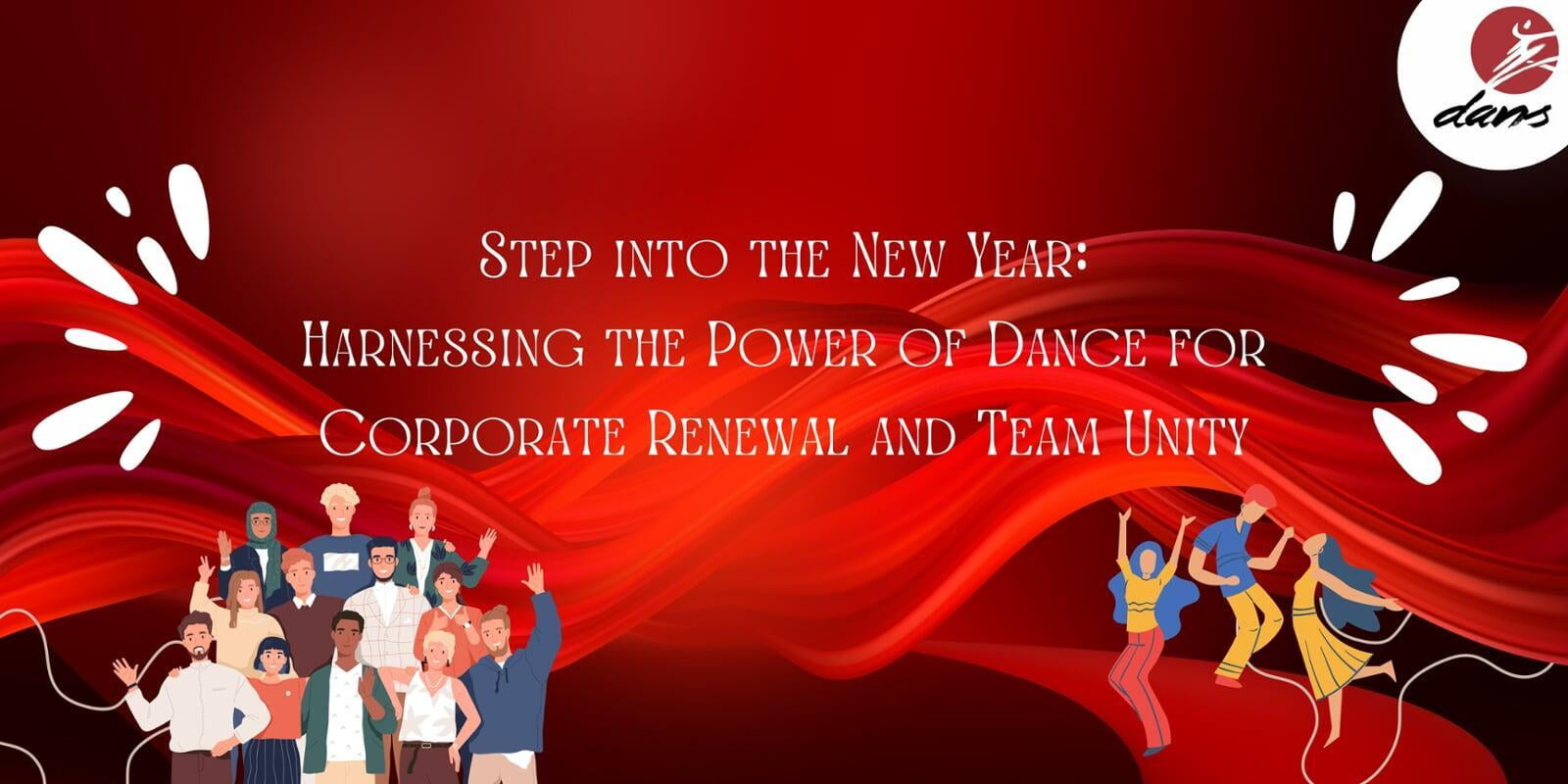 Step into the New Year: Harnessing the Power of Dance for Corporate Renewal and Team Unity | DANS-ME